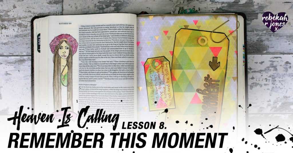 Remember This Moment - Heaven Is Calling Lesson 8 - Rebekah R Jones